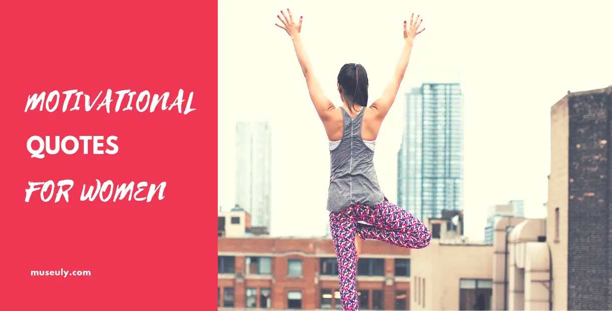 40+ Women Motivational Quotes - museuly